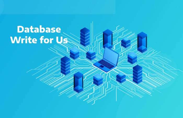 Database Write For Us Guest Post Contribute And Submit Post